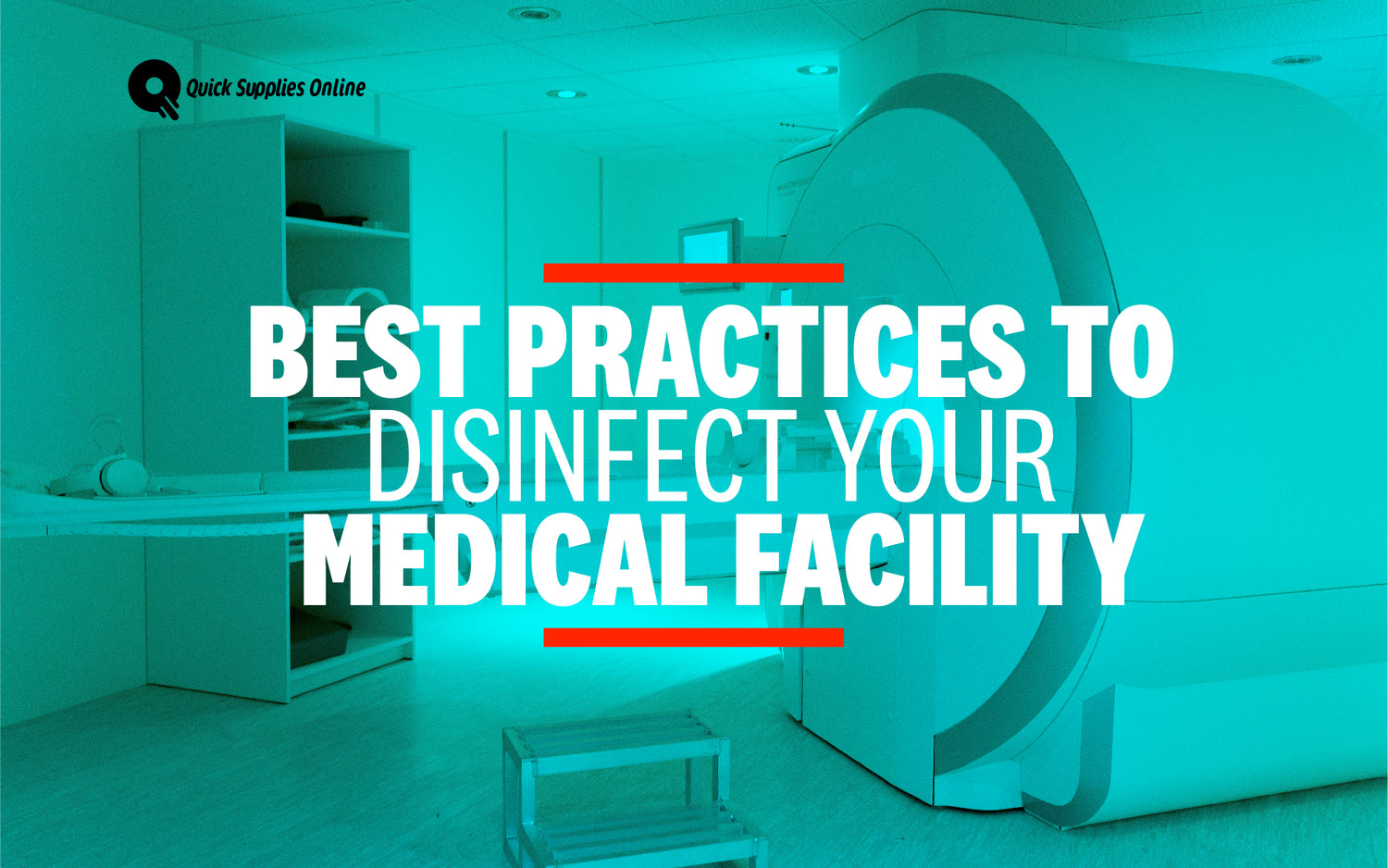 Best Practices to Disinfect Your Medical Facility — Quick Supplies Online