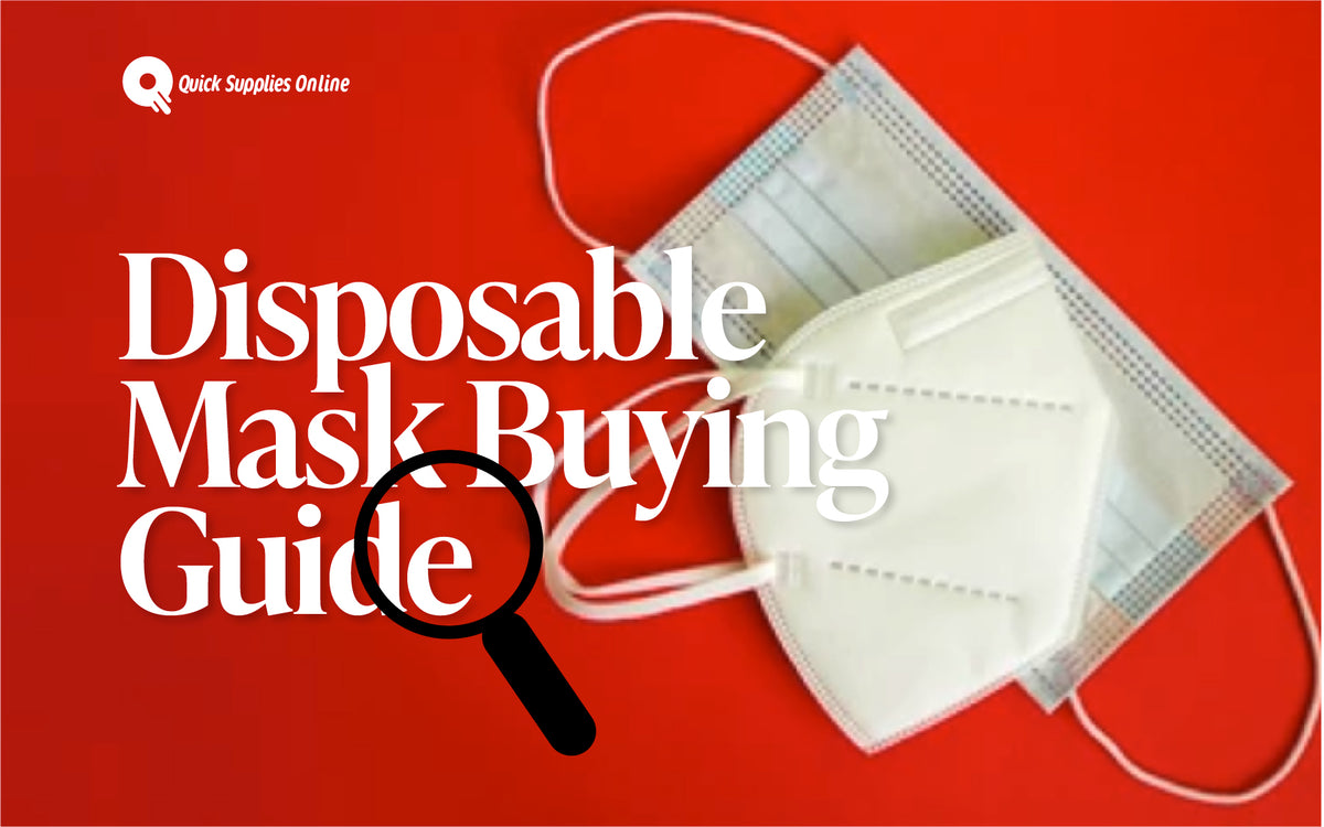 Disposable Mask Buying Guide — Quick Supplies Online